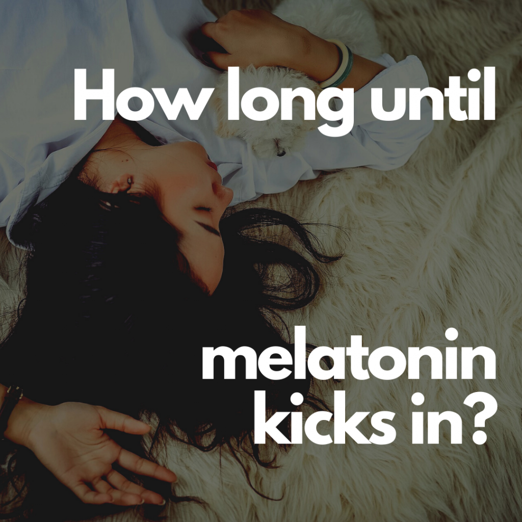 How long until melatonin kicks in? - VITAMENTOR